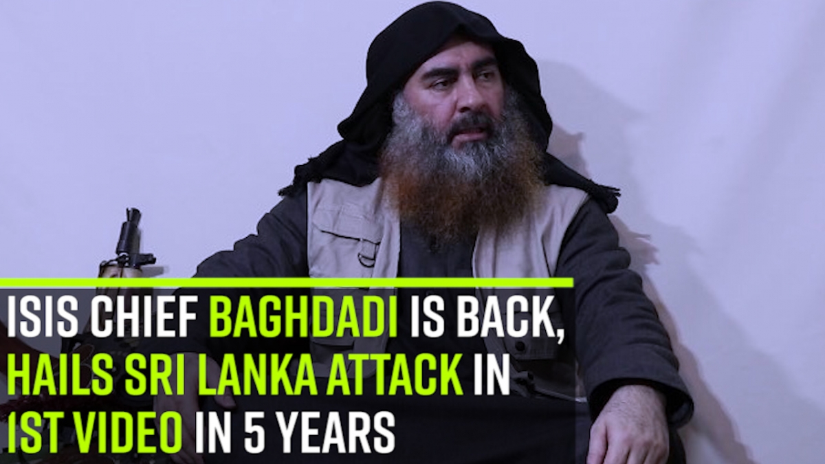 WATCH: ISIS chief Baghdadi is back, hails Sri Lanka attack in 1st video ...