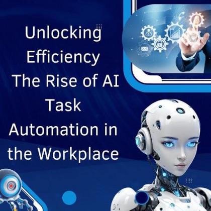 Unlocking Efficiency: The Rise of AI Task Automation in the Workplace ...